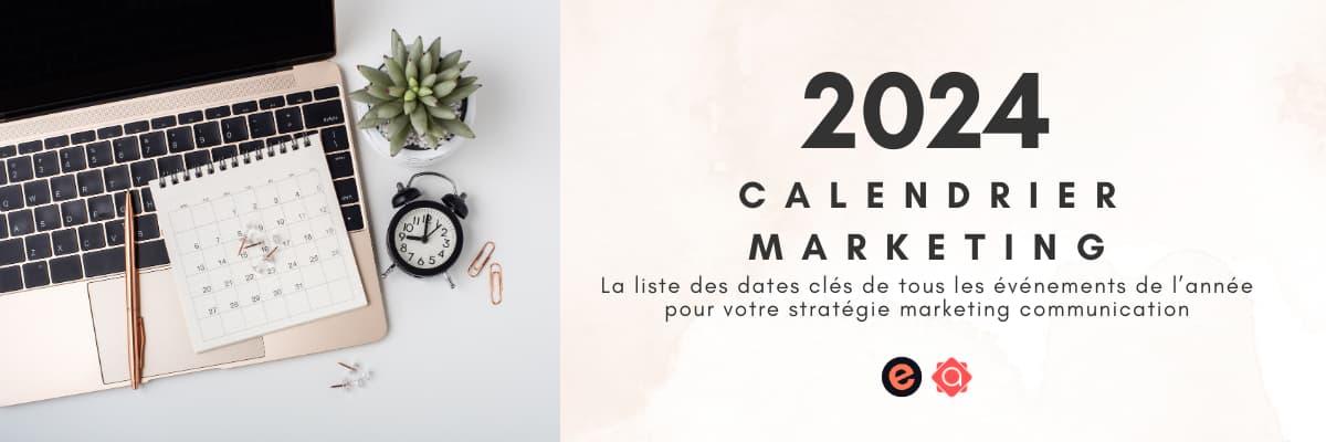 Calendrier marketing 2024 : les événements à ne pas louper
